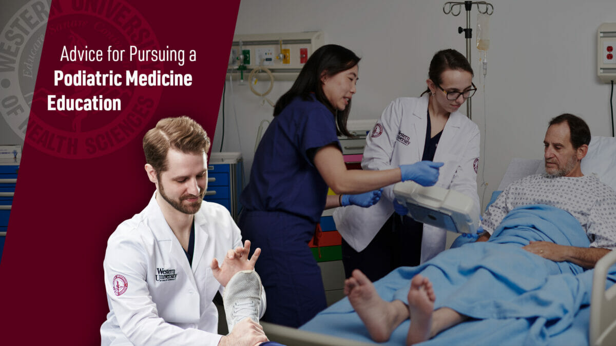Advice for Pursuing a Podiatric Medicine Education